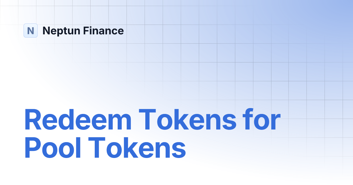 Redeem Tokens for Pool Tokens | Neptun Finance